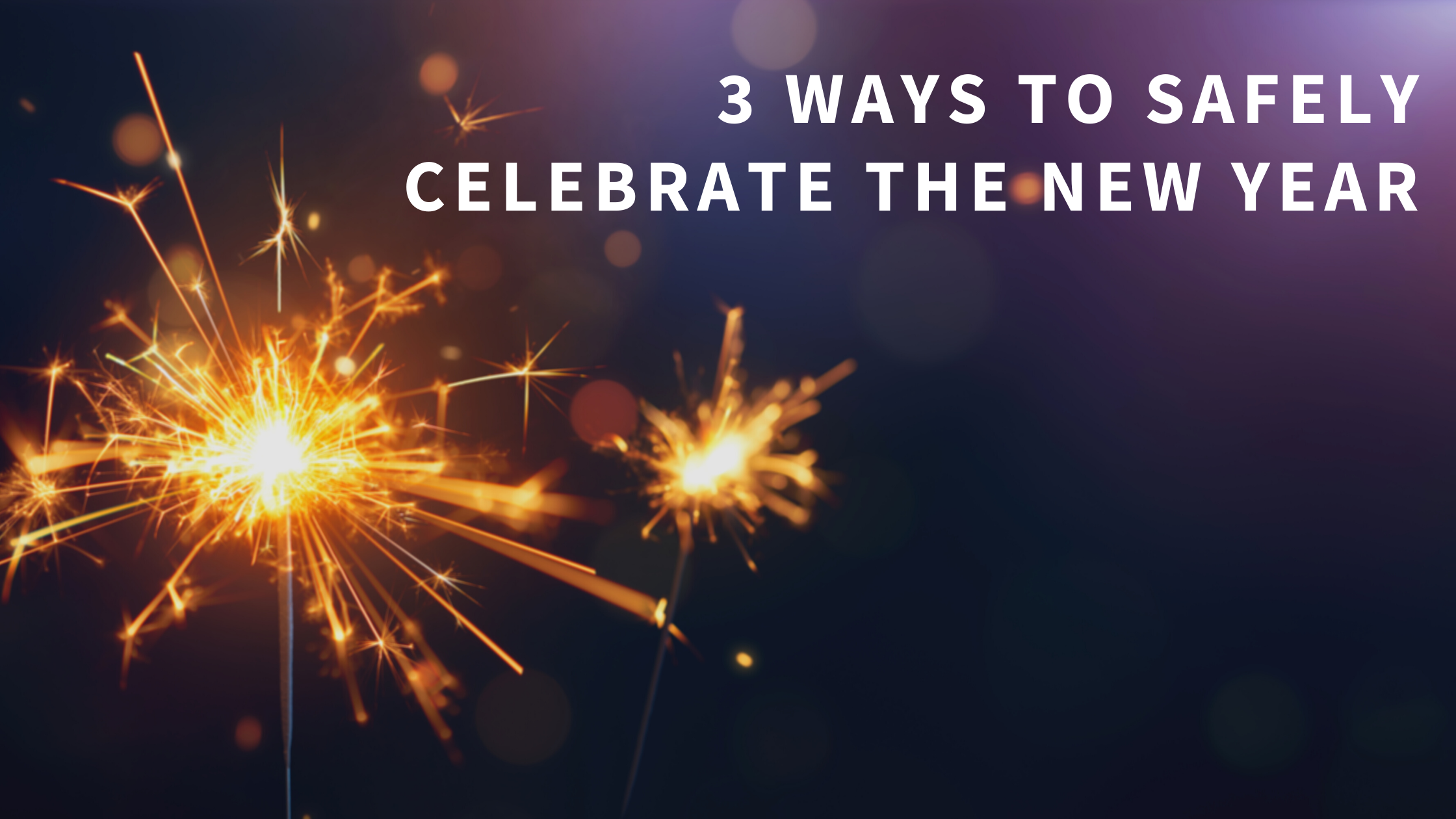 Three Ways to Safely Celebrate the Start of the New Year - Wealth Horizon